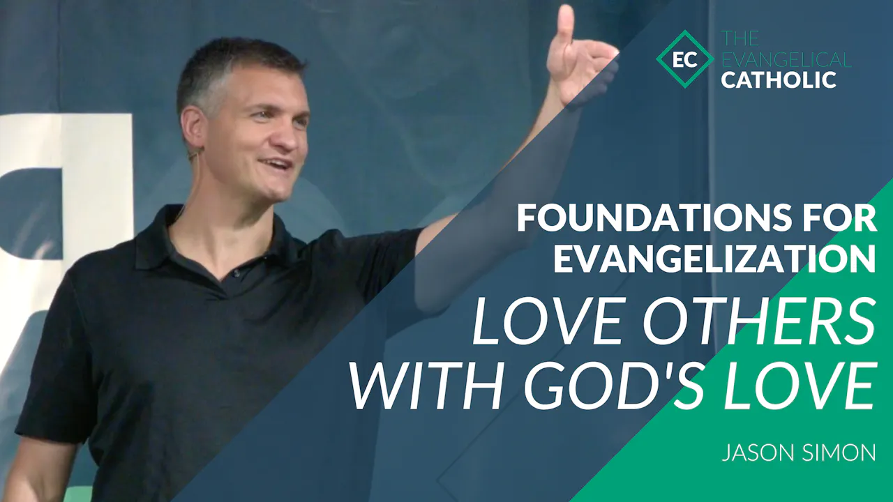 Love Others With God's Love - Foundations for Evangelization - Formed