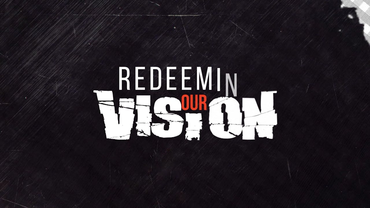 Challenging the way we view the body | Redeeming Our Vision | Episode 9 ...