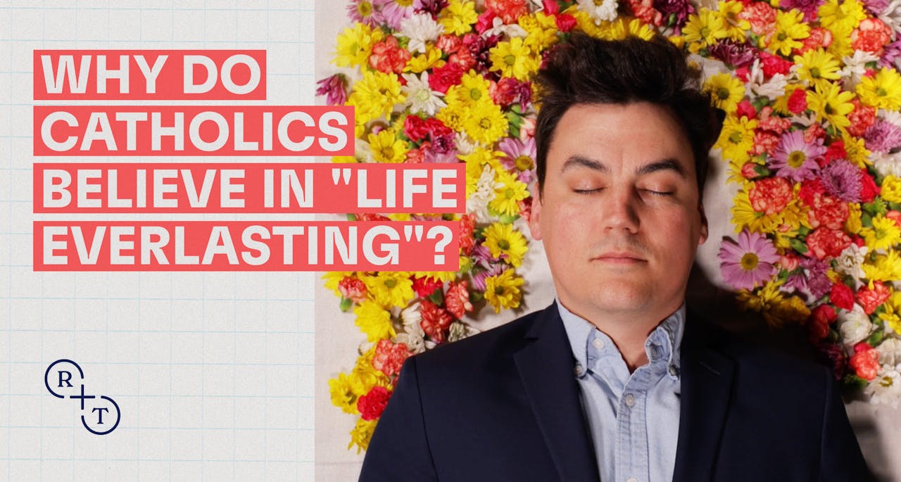 Why Catholics believe in "life everlasting" - Unit 12 | Resurrection of ...