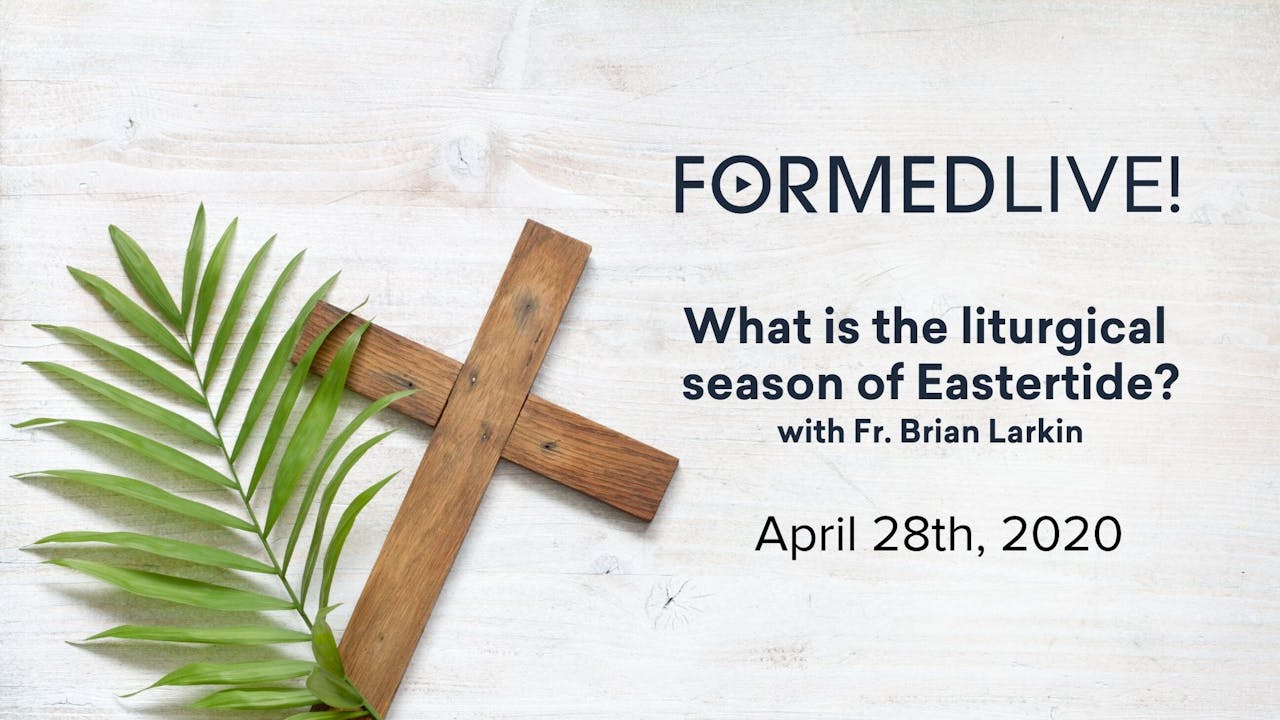 What is the Liturgical Season of Eastertide? - All Episodes - Formed