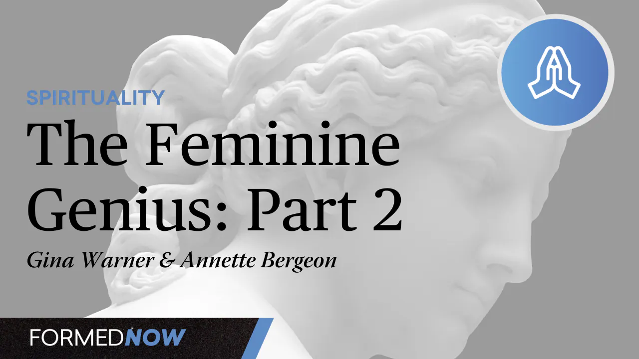 The Feminine Genius (Part 2) - Season 1 - Formed