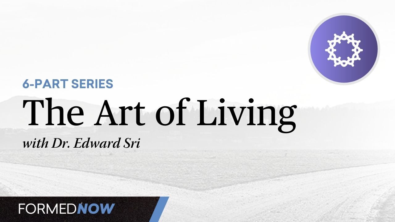 The Art of Living with Dr. Edward Sri - Formed