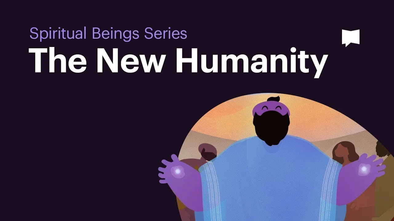 The New Humanity | Spiritual Beings: Themes | The Bible Project ...