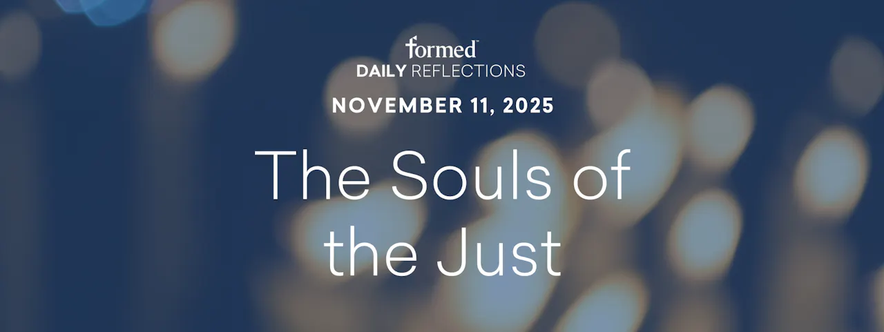 Daily Reflections — November 11, 2025 - Ordinary Time—November 2025 ...