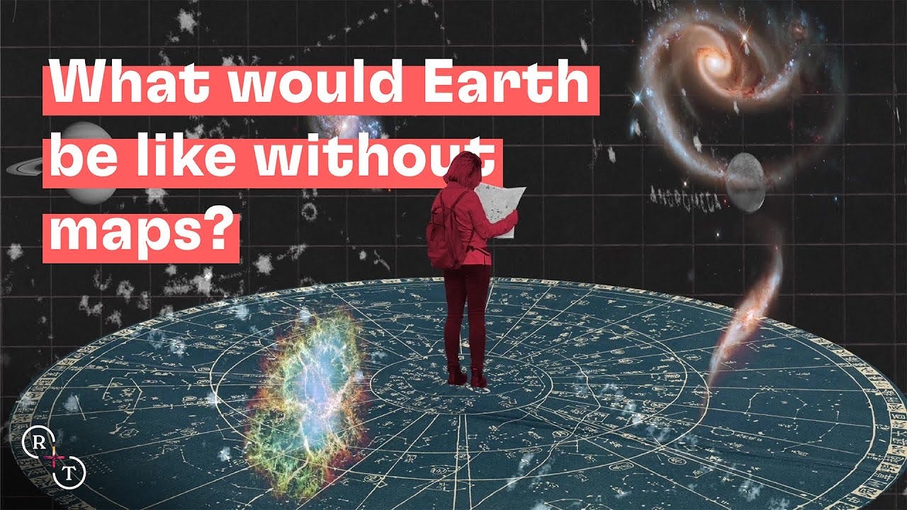 Real + True: What would Earth be like without maps? - Formed