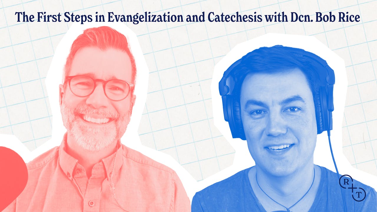The First Steps in Evangelization and Catechesis with Dcn. Bob Rice ...