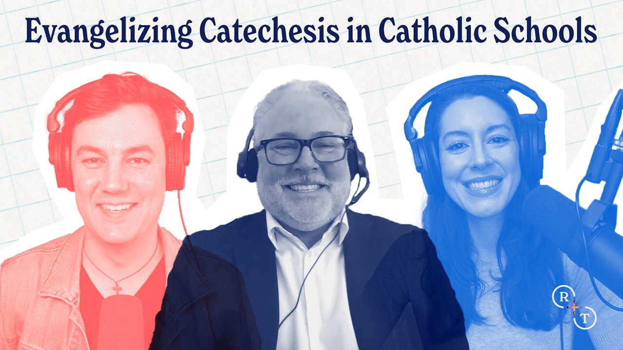 Evangelizing Catechesis in Catholic Schools with John Galvan - Season 2 ...