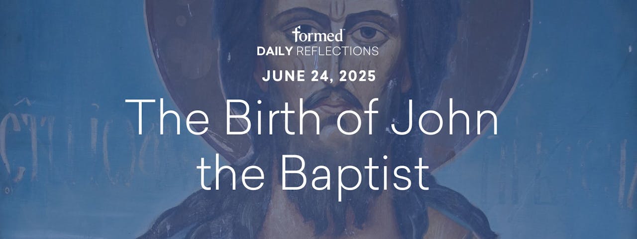 Daily Reflections — The Nativity of St. John the Baptist — June 24 ...