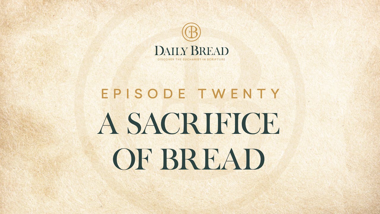 A Sacrifice of Bread | Daily Bread | Episode 20 - Daily Bread: Discover ...
