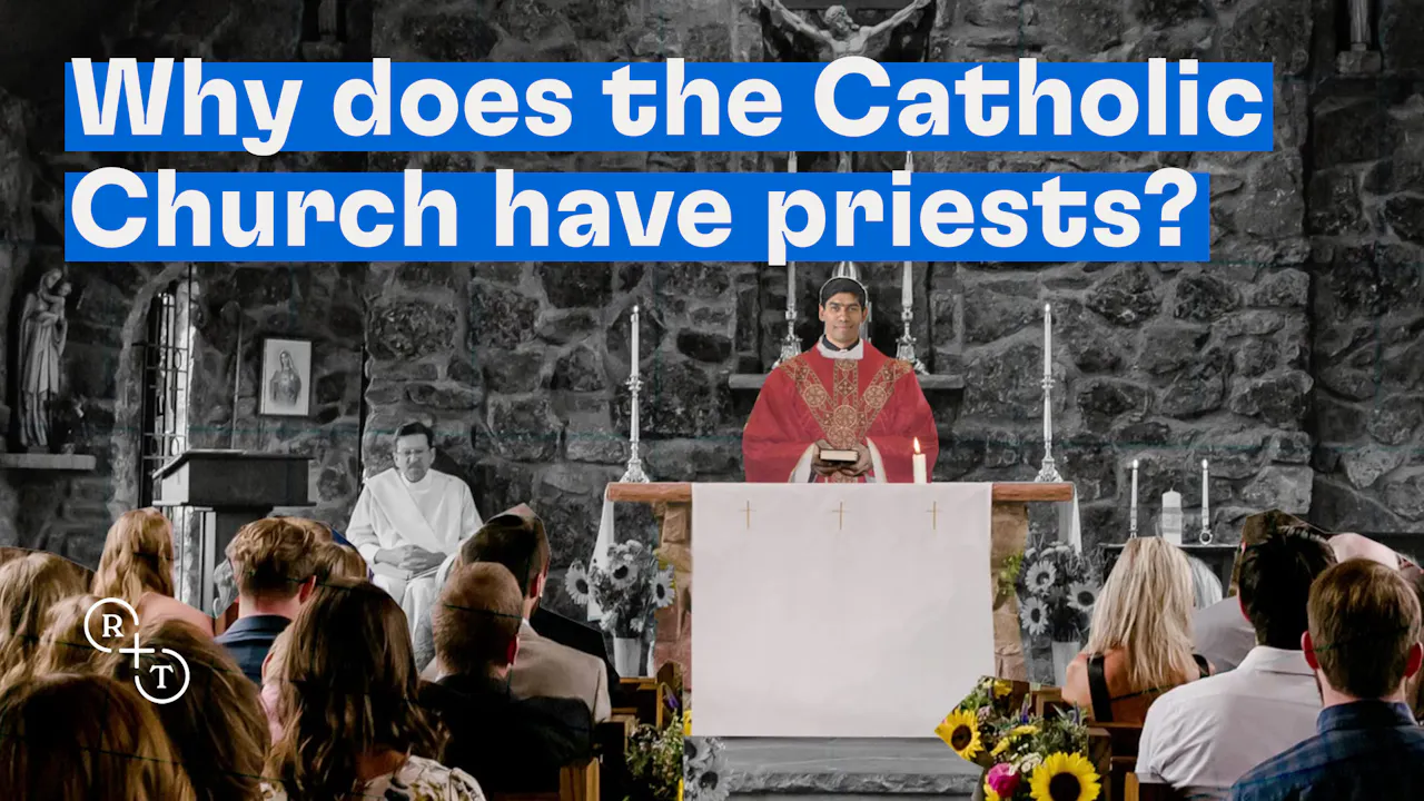 Why does the Catholic Church have priests? - Unit 21 | Holy Orders - Formed