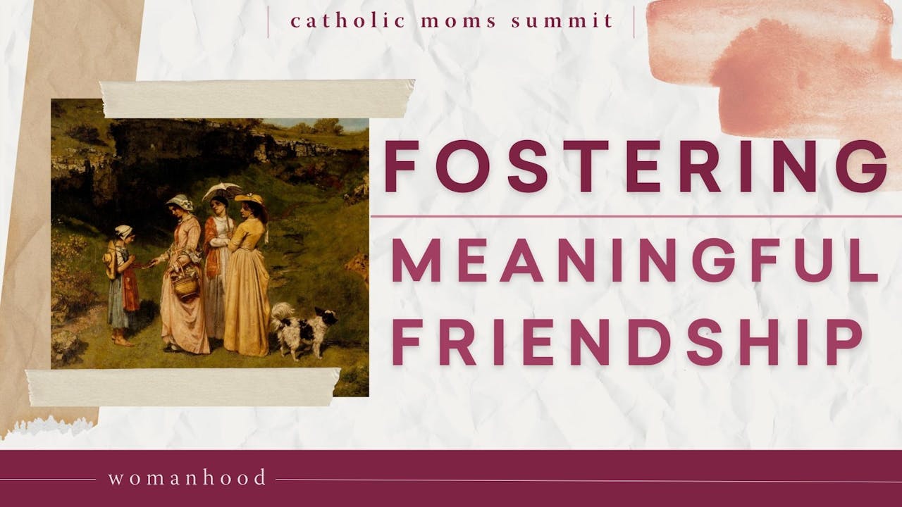 How to Foster Meaningful Friendships - Womanhood - Formed