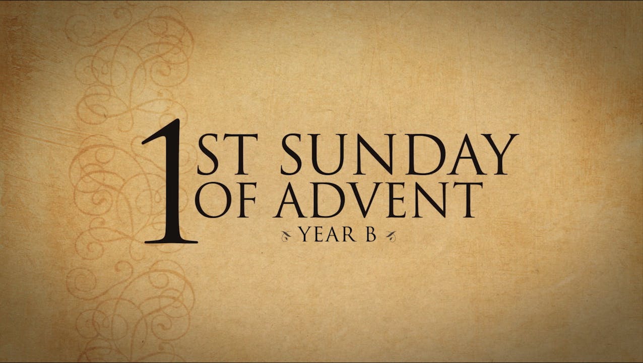 1st Sunday of Advent—December, 3, 2017 - Year B - Formed