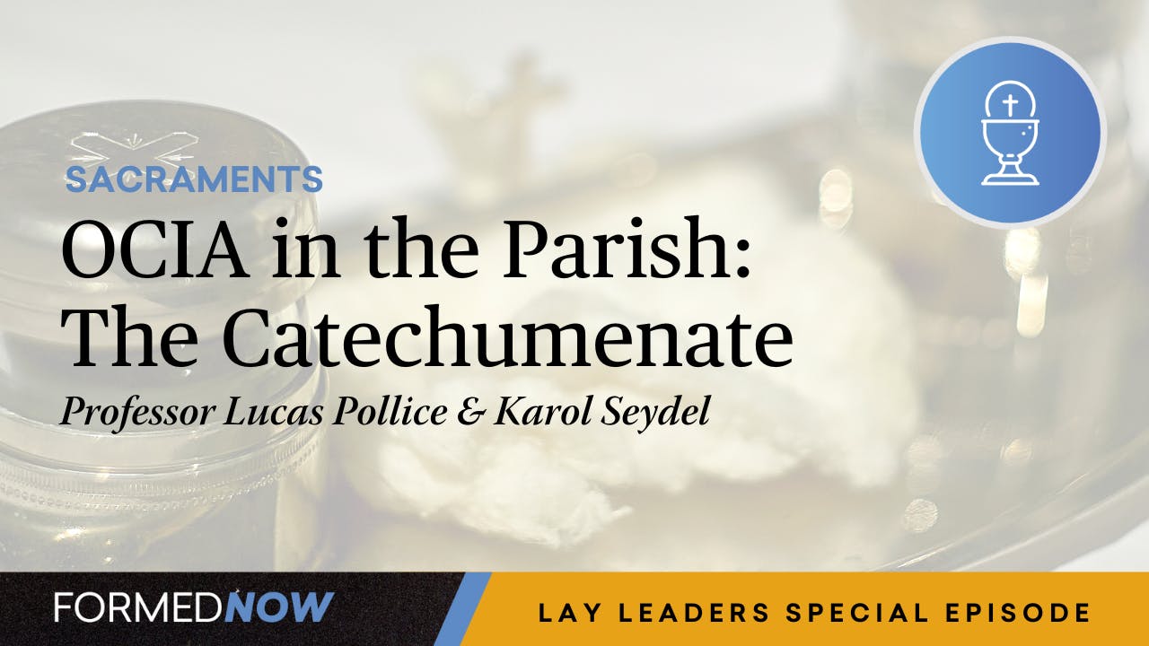 OCIA in the Parish: The Catechumenate - Season 1 - Formed