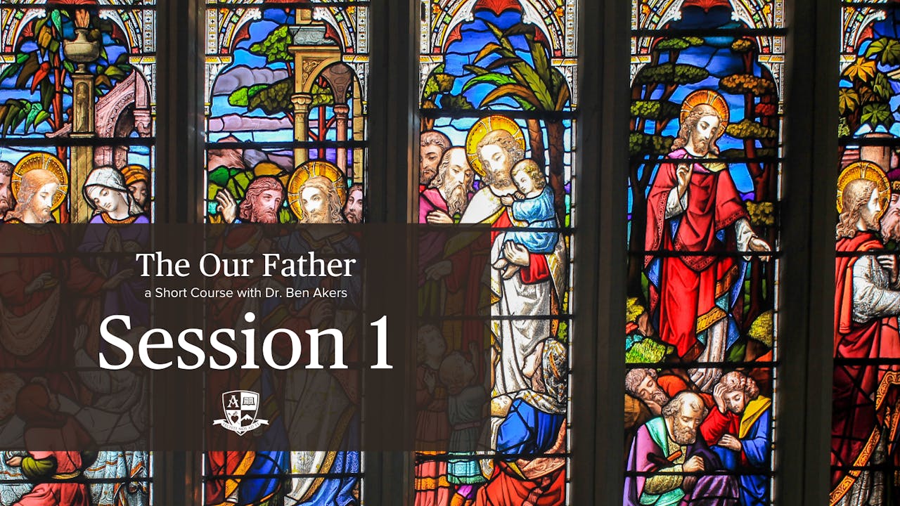 Session 1: Jesus: Model and Master of Prayer - The Lord’s Prayer ...