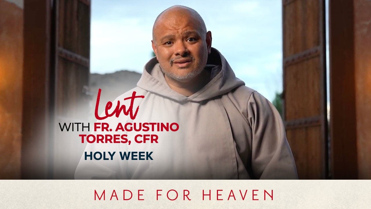 Holy Week | Lent with Fr. Agustino - Made for Heaven | Lent with Fr ...