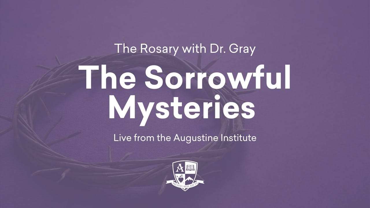 Sorrowful Mysteries with Dr. Tim Gray - Formed