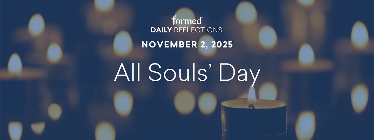 Daily Reflections — November 2, 2025 - Ordinary Time—November 2025 - Formed