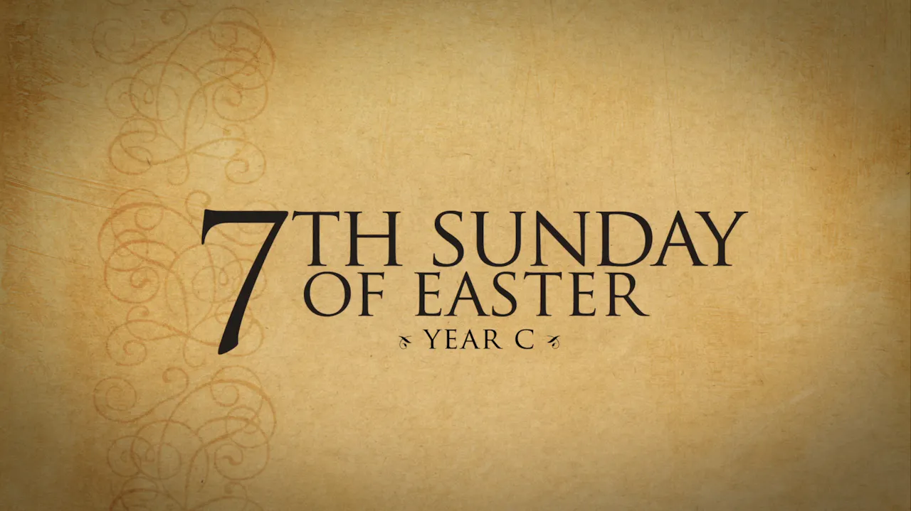 7th Sunday of Easter—June 2, 2019 - Year C - Formed