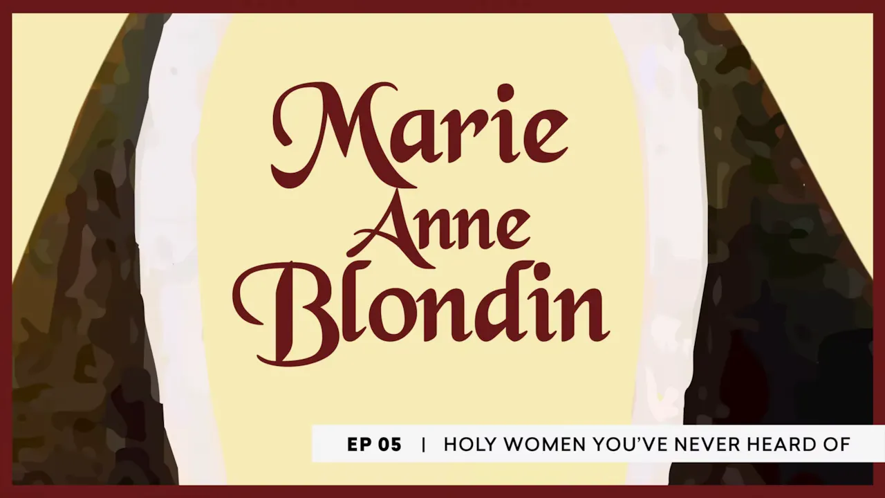 Bl. Marie-Anne Blondin | Holy Women You Never Heard Of | Episode 5 ...
