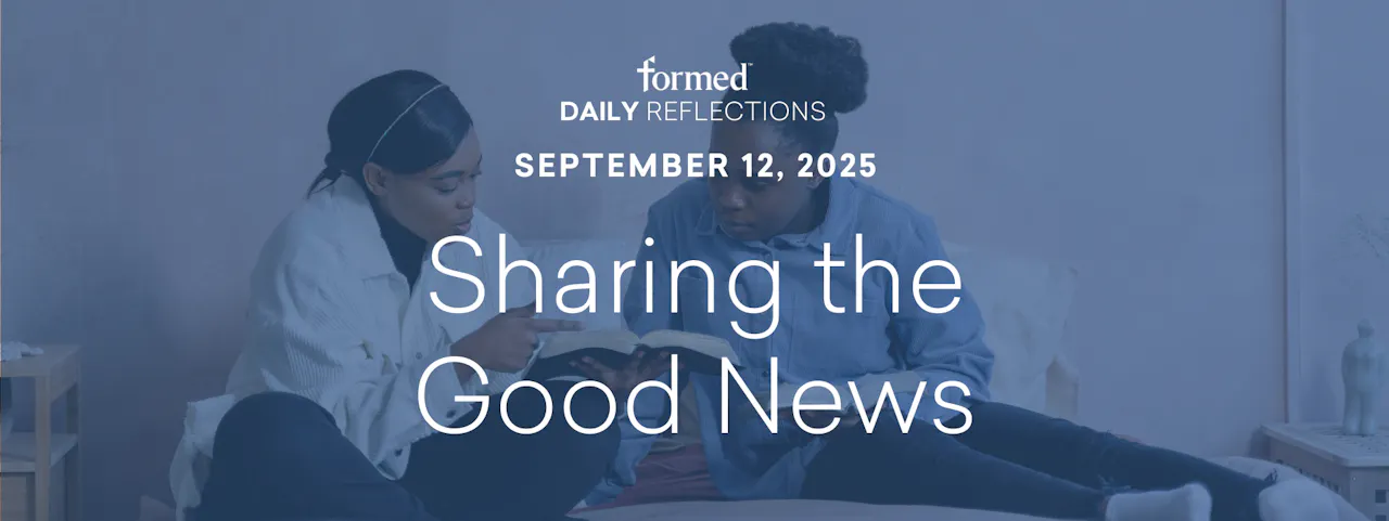 Daily Reflections — September 12, 2025 - September 2025 - Formed