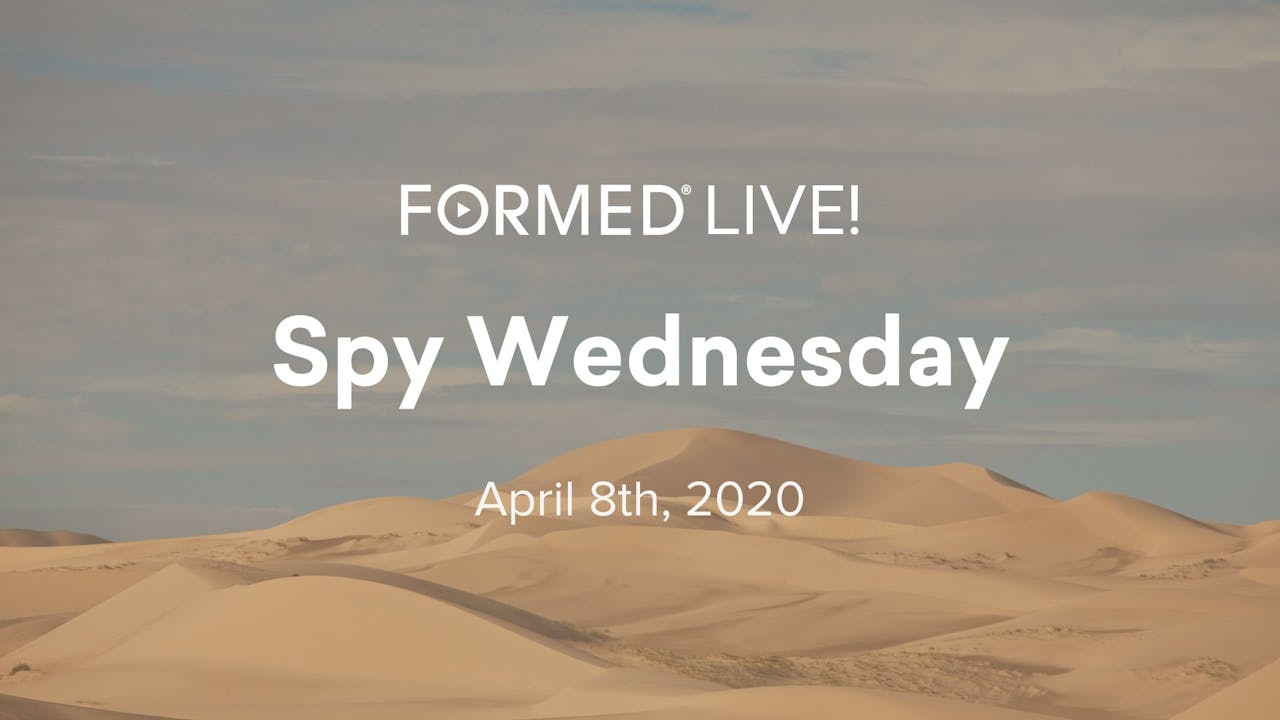 FORMED Live: Spy Wednesday