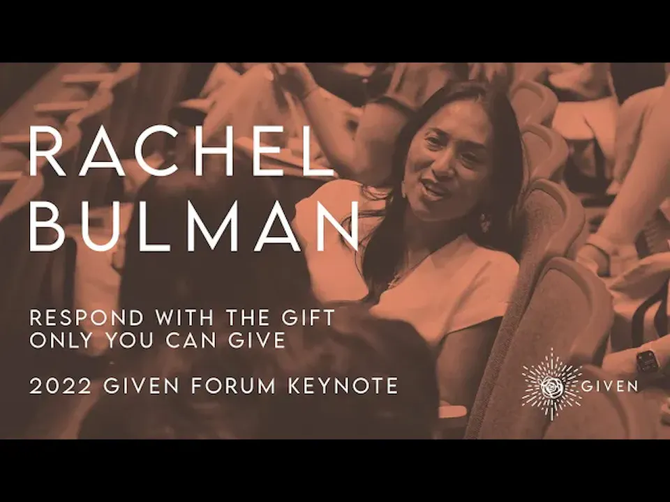 Respond With the Gift Only You Can Give w/ Rachel Bulman | 2022 Given ...