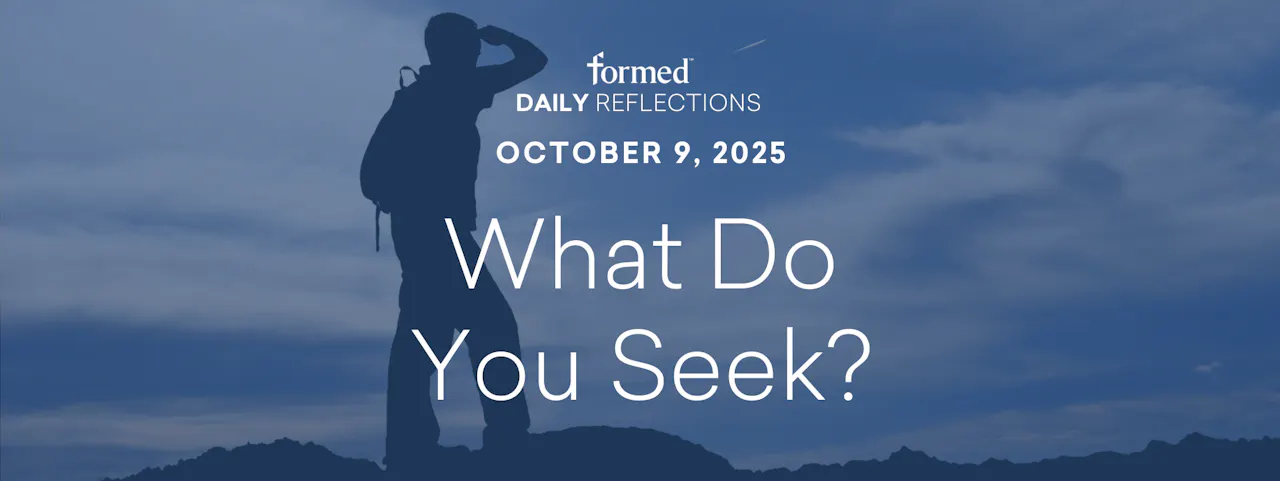 Daily Reflections — October 9, 2025 - Ordinary Time—October 2025 - Formed
