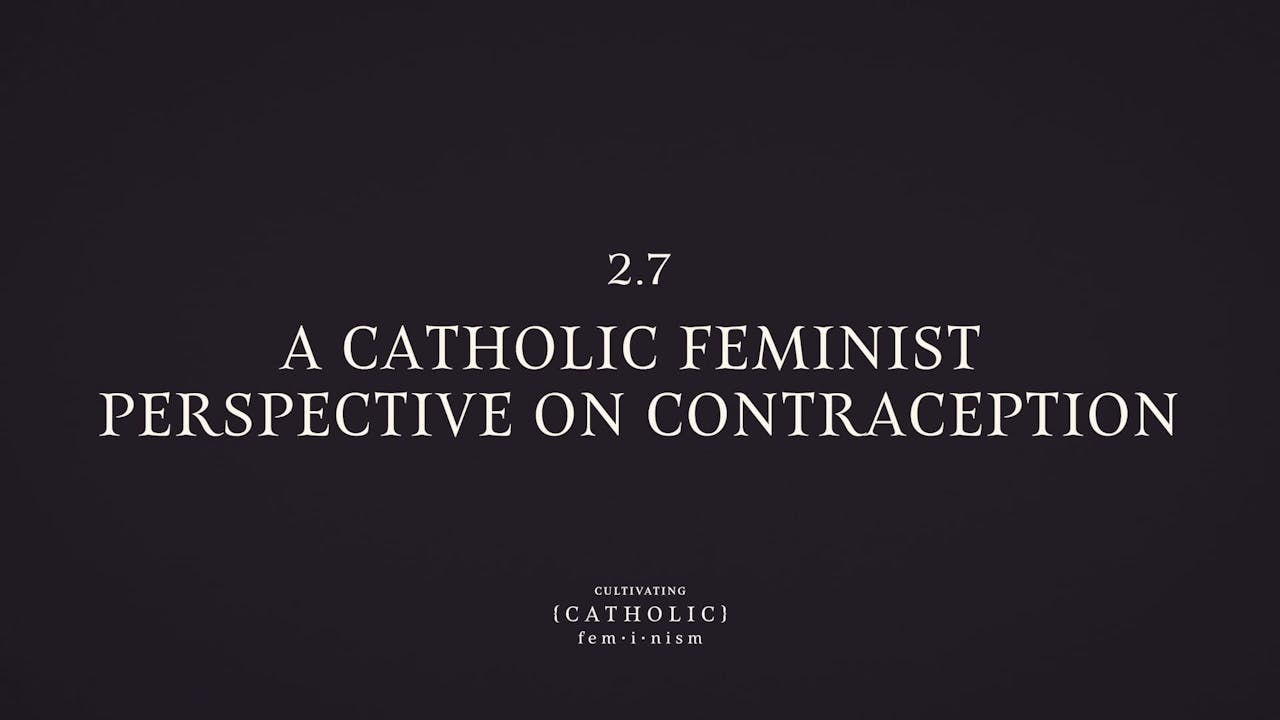 A Catholic Feminist Perspective on Contraception - Part II: Catholic ...