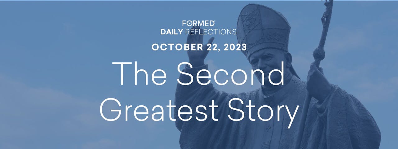 Daily Reflections — Feast of St. John Paul II — October 22, 2023 ...