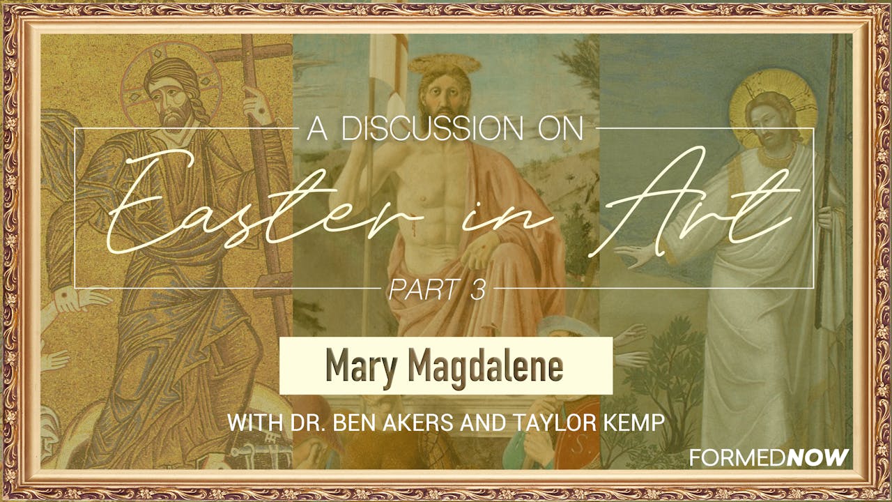 Easter in Art: Mary Magdalene (Part 3 of 3) - Season 1 - Formed