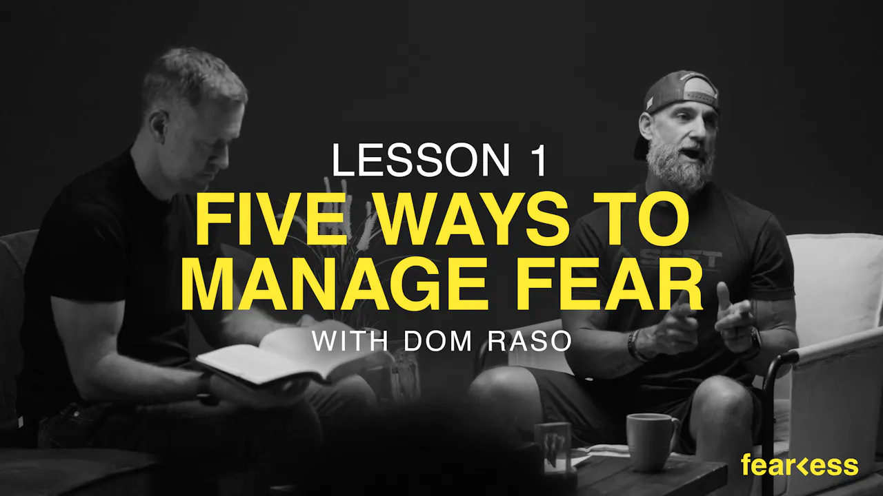 5 Ways to Manage Fear w/ Dom Raso | Fearless | Episode 1 - Fearless: A ...