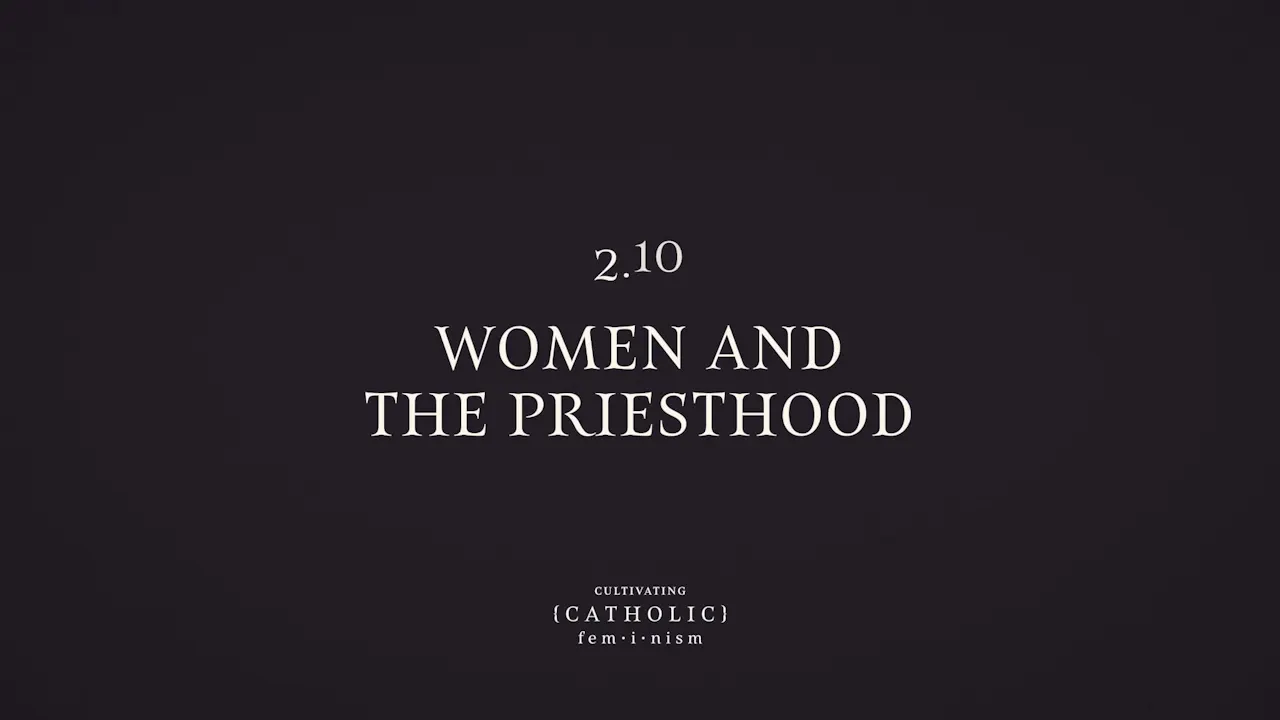 Women and the Priesthood | Cultivating Catholic Feminism | Episode 21 ...