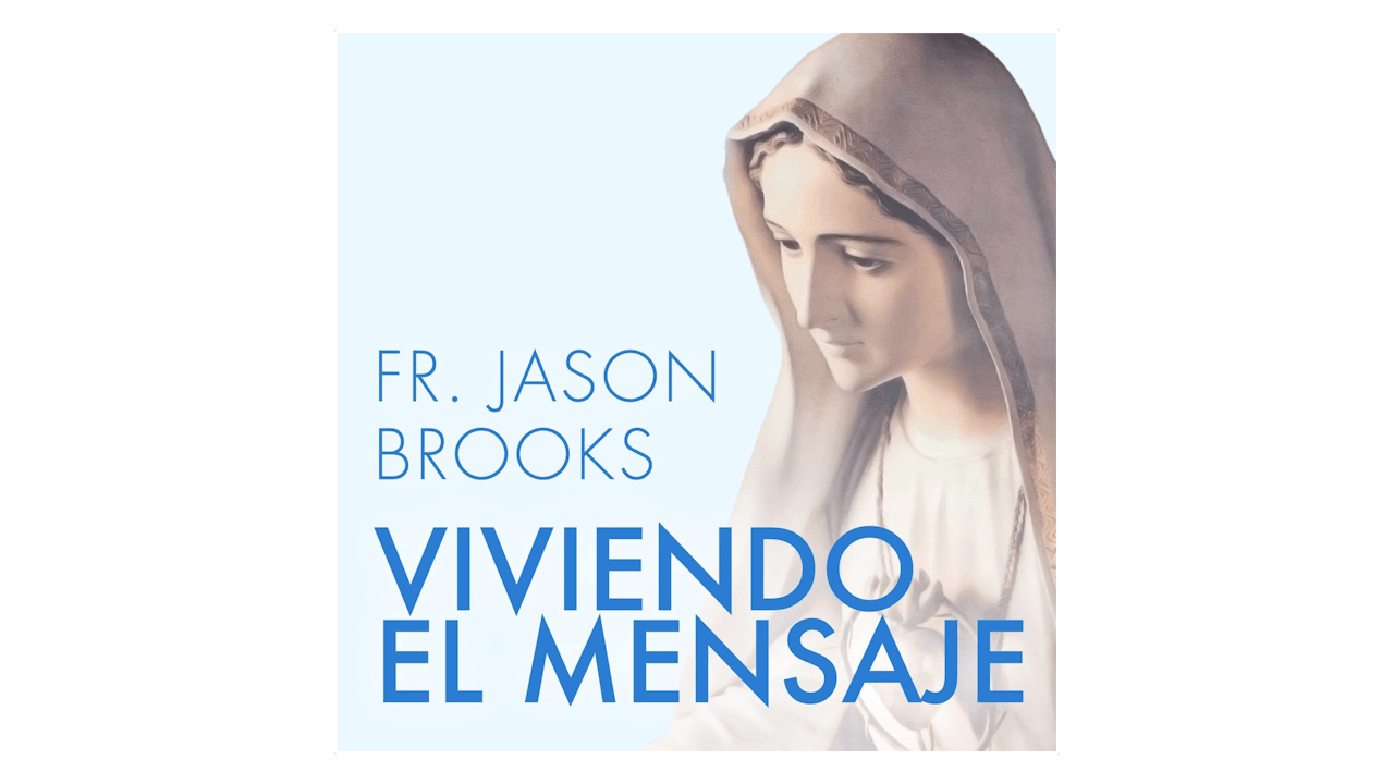 Fatima: Viviendo el Mensaje por Fr. Jason Brooks - Fátima: Viviendo el ...