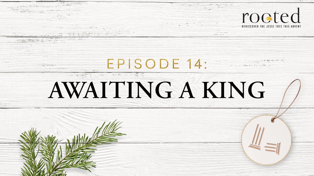 Awaiting a King | Rooted | Episode 14 - Season 1 - Formed