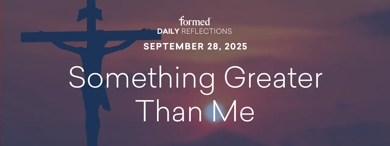 Daily Reflections — September 28, 2025 - September 2025 - Formed