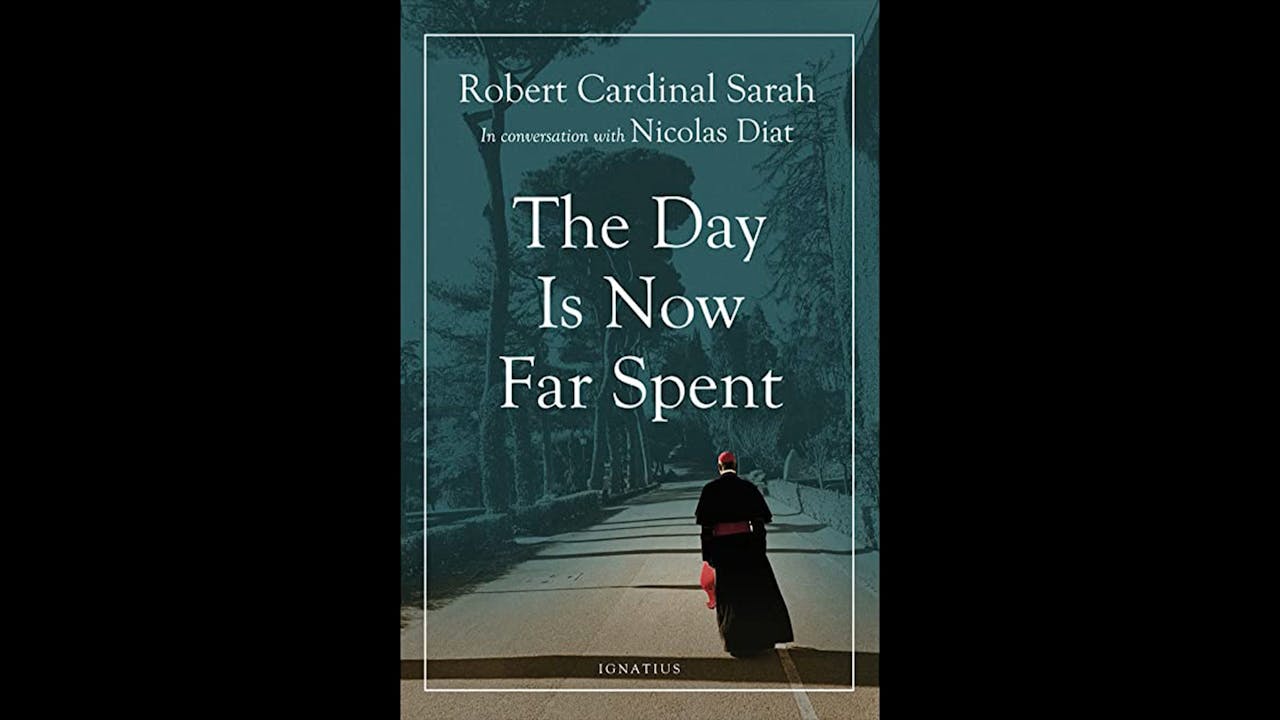 The Day Is Now Far Spent by Robert Cardinal Sarah & Nicolas Diat - Formed
