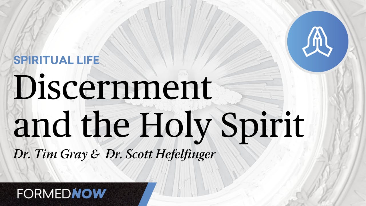 Discernment and the Holy Spirit - All Episodes - Formed
