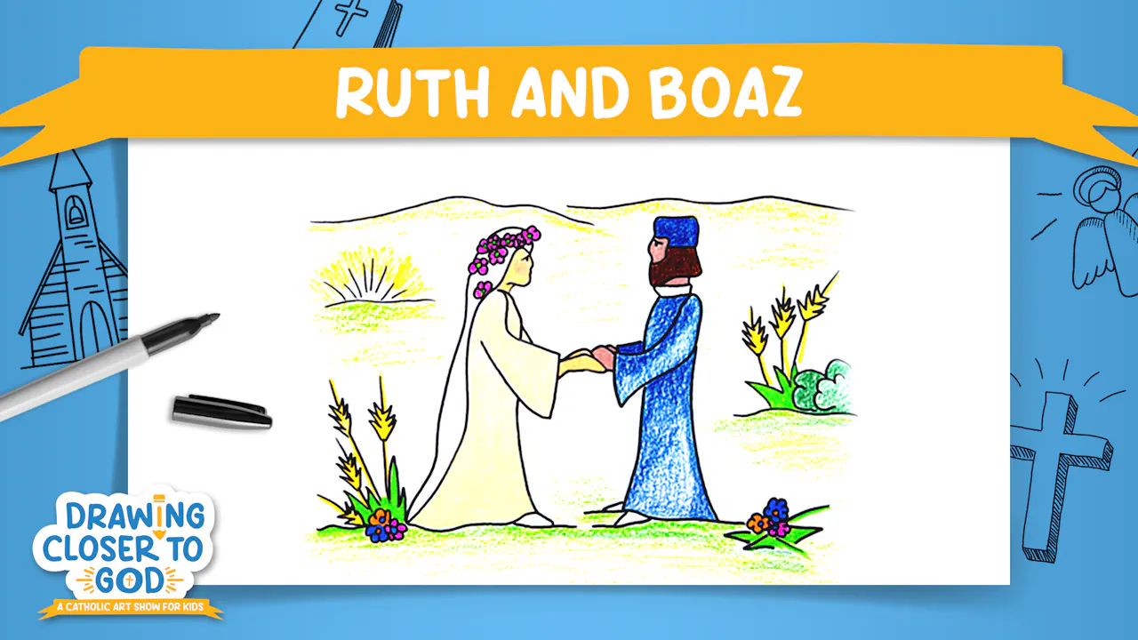 Ruth and Boaz | Drawing Closer to God: Salvation History | Episode 5 ...