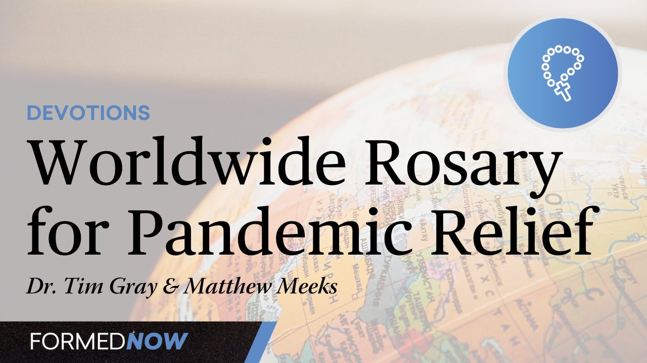 Worldwide Rosary for Pandemic Relief - All Episodes - Formed