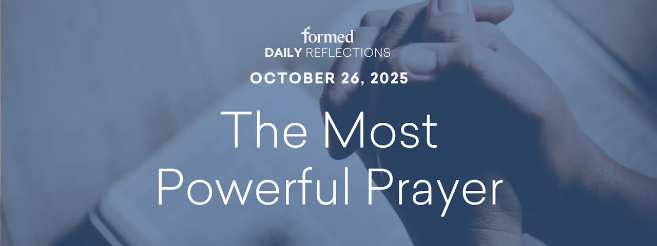 Daily Reflections — October 26, 2025 - Ordinary Time—October 2025 - Formed