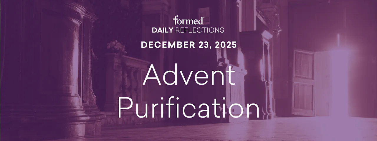 Daily Reflections — December 23, 2025 - Advent & Christmas—December ...