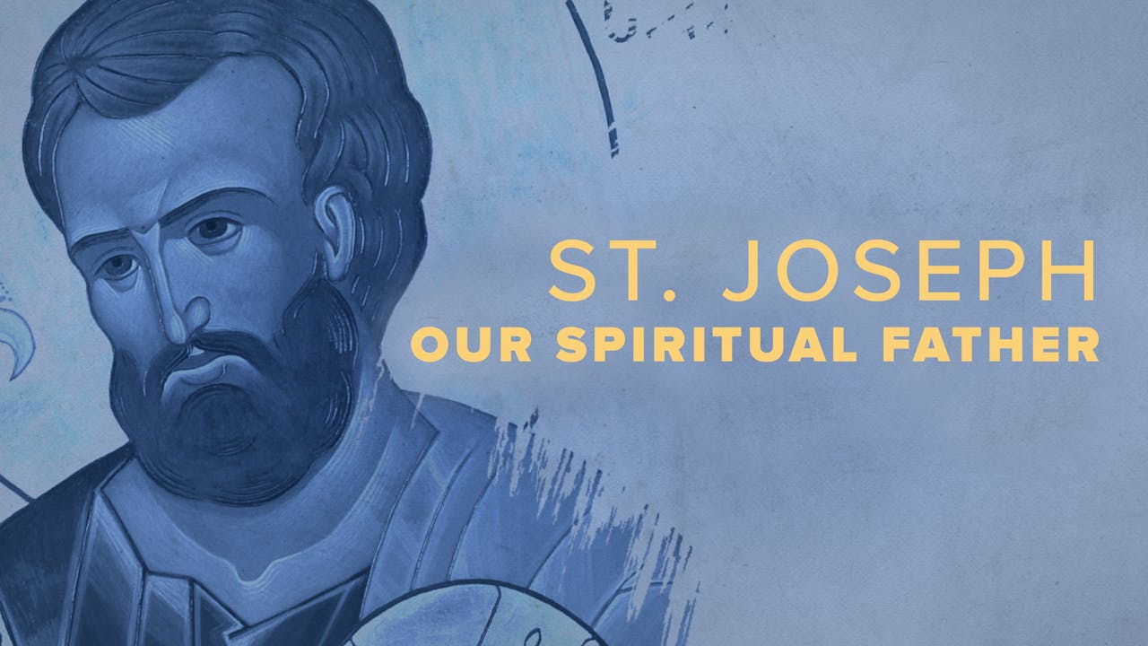 St. Joseph: Our Spiritual Father - St. Joseph: Our Spiritual Father ...