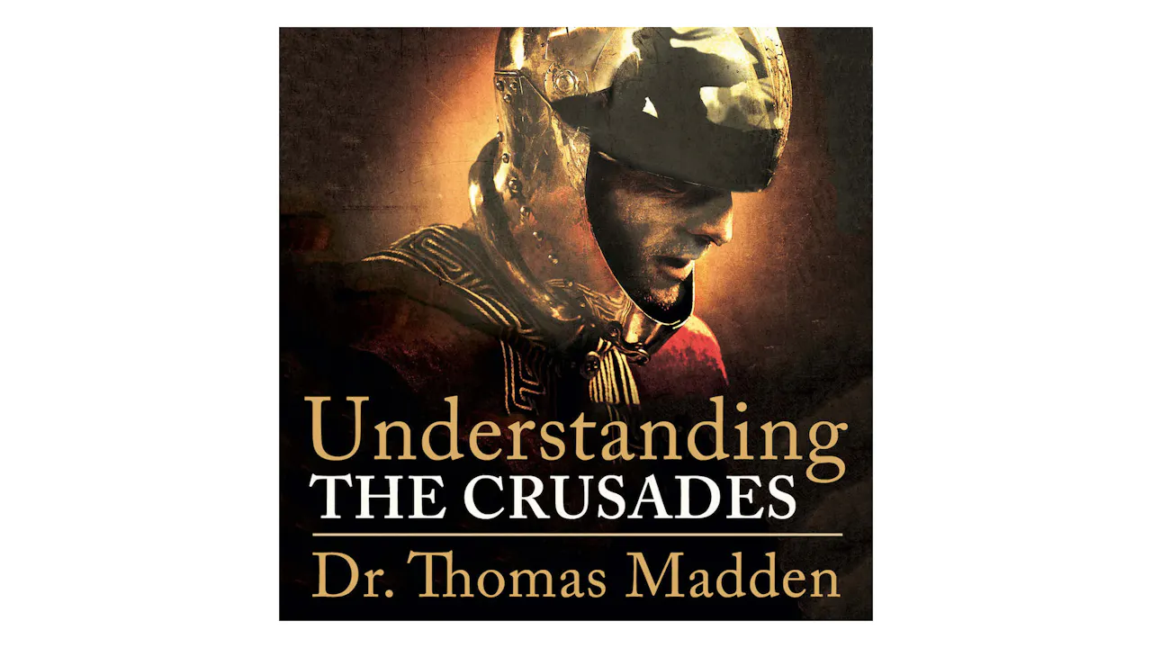 Understanding the Crusades by Dr. Thomas Madden - Lighthouse Talks - Formed