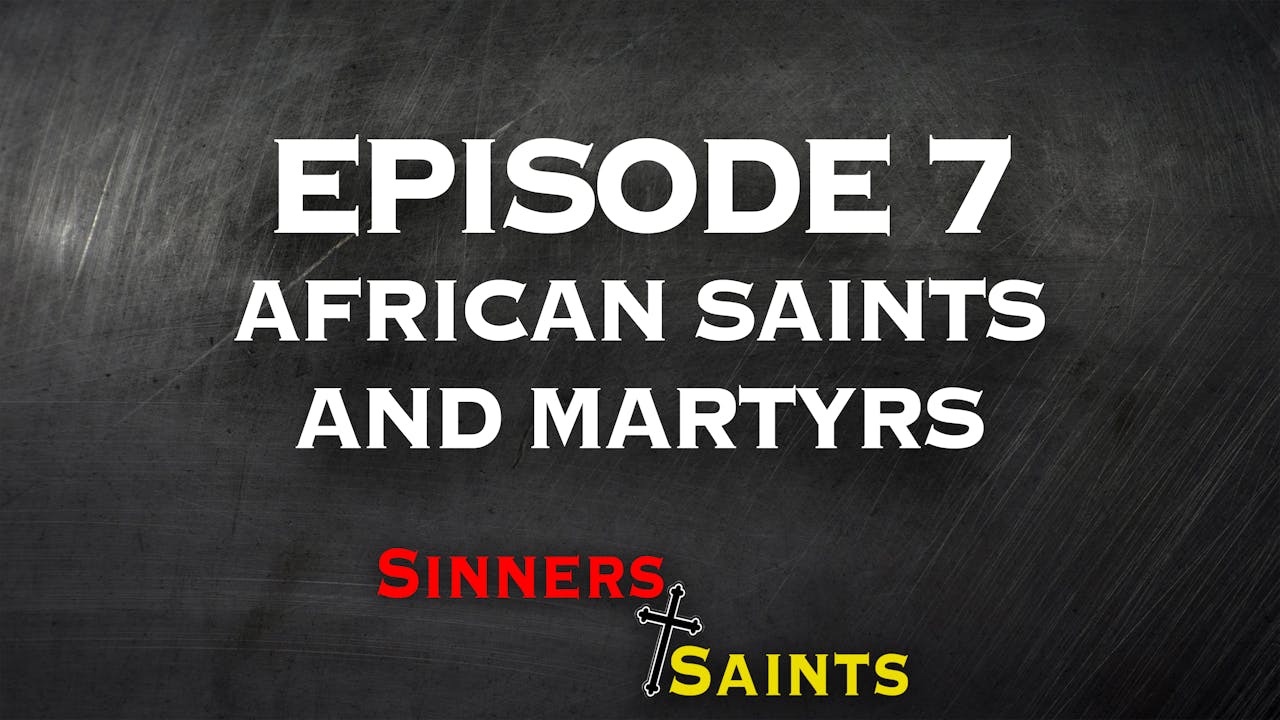 African Saints and Martyrs - Season 1 - Formed