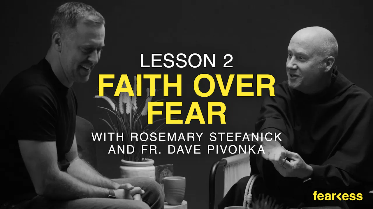 Faith Over Fear w/ Rosemary Stefanick & Fr. Dave Pivonka | Fearless ...