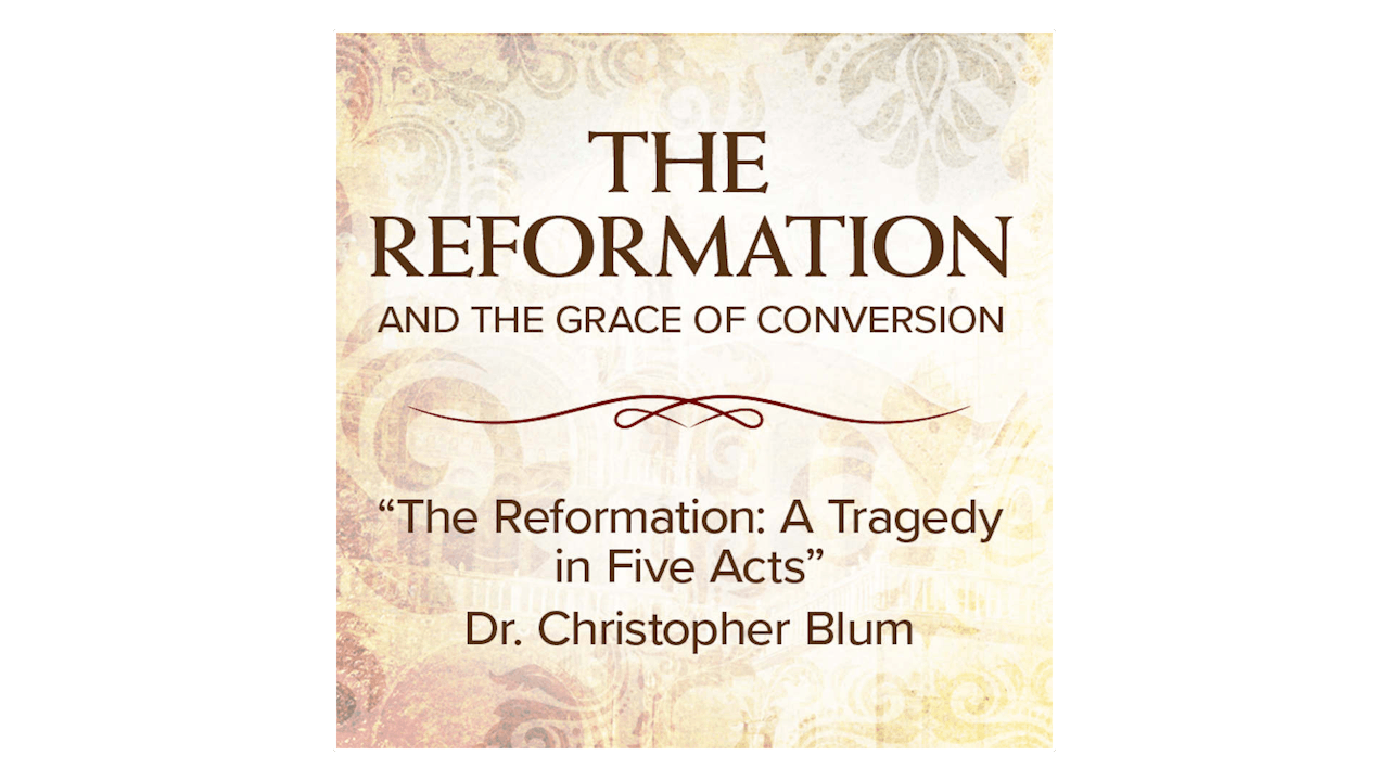 The Reformation: A Tragedy in Five Acts by Dr. Christopher Blum ...