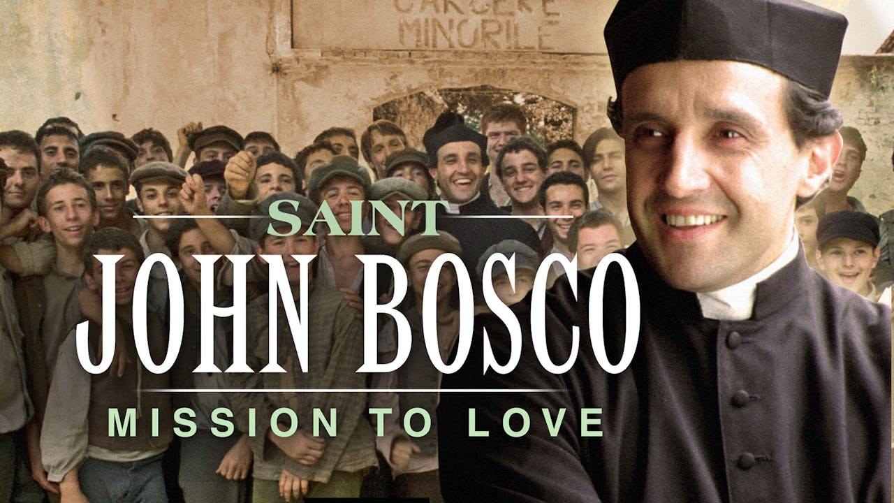 Saint John Bosco: Mission to Love - Saint John Bosco: Mission to Love ...