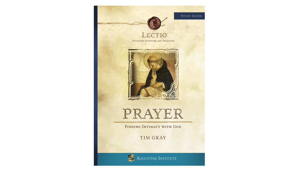 Lectio: Prayer Finding Intimacy with God with Dr. Tim Gray - FORMED