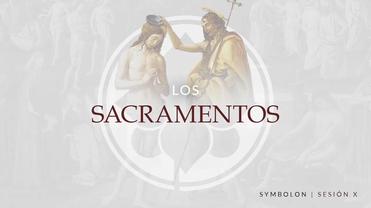 Los Sacramentos | Symbolon | Sesión 10 - Symbolon: La Fe de la Iglesia ...