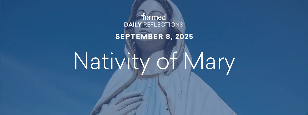 Daily Reflections — September 8, 2025 - Ordinary Time — September 2025 ...